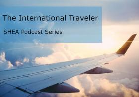 Podcast Series: The International Traveler | LearningCE @ SHEA